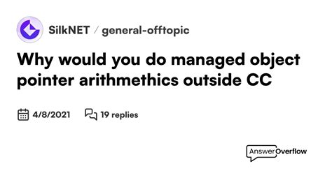 Why Would You Do Managed Object Pointer Arithmethics Outside Cc Silknet