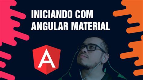 iniciando com angular material