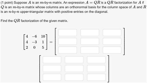 solved point suppose a is an m by n matrix an expression a qris a qr