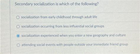 Solved Secondary Socialization Is Which Of The