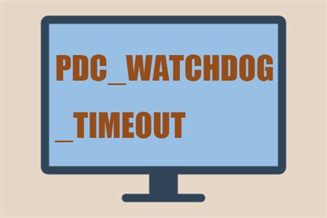 Fix Pdcwatchdogtimeout Blue Screen Error In Windows 10 Minitool