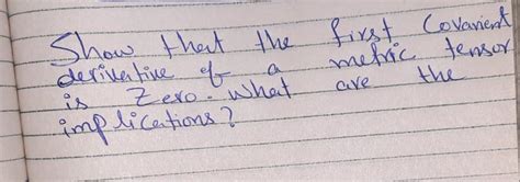 Solved Show That The First Covarient Derivative Of Metric