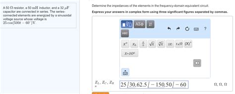 Solved A 50 Ohm Resistor A 50 Mh Inductor And A 32 Muf