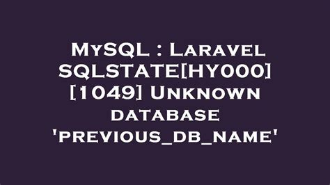 Mysql Laravel Sqlstate Hy000 1049 Unknown Database Previousdb