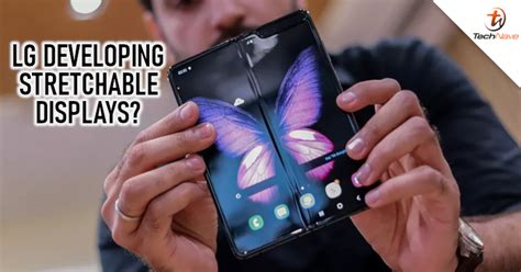 LG To Develop Stretchable Displays For Smartphones And Other Products In The Future TechNave