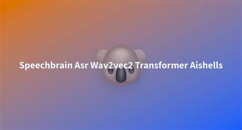 Xxianispeechbrain Asr Wav2vec2 Transformer Aishells At Main