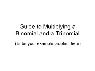 Multiplying Binomials And Trinomials PPT