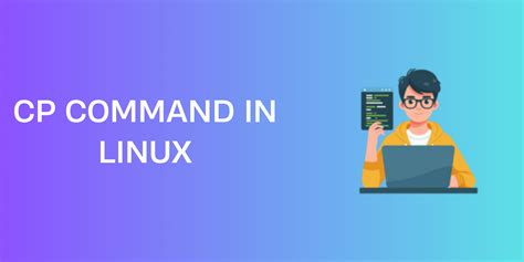 What Is A Linux Cp Command Basic Syntax Copy Files Easily