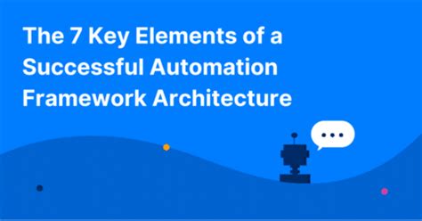 The Key Elements Of A Successful Automation Framework Architecture Capacity