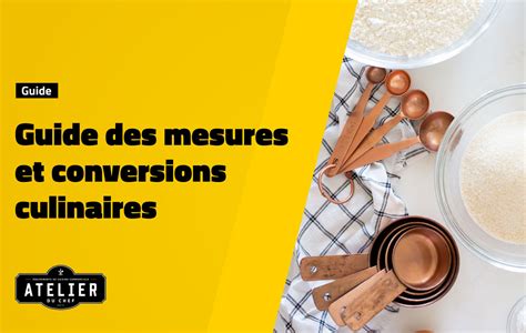 Guide Des Mesures Et Conversions Culinaires Atelier Du Chef