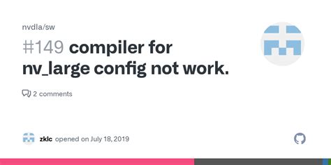compiler for nv large config not work · issue 149 · nvdla sw · github