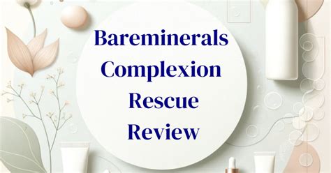 Bareminerals Complexion Rescue Tinted Moisturizer Review - Skintastic Tips
