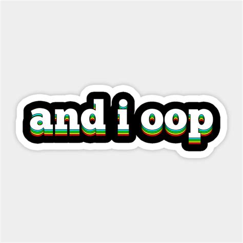 And I Oop Trending And Funny Meme In Rainbow Text For Boys Funny Sticker Teepublic