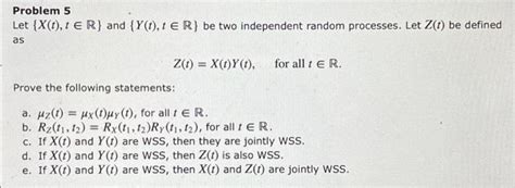 Solved Problem 5 Let X T T R And Y T T R Be Two Chegg Com