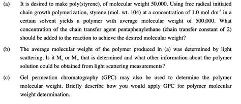 Solved A It Is Desired To Make Polystyrene Of Molecular
