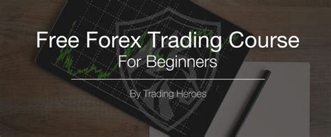 Free Forex Trading Course For Beginners Trading Heroes