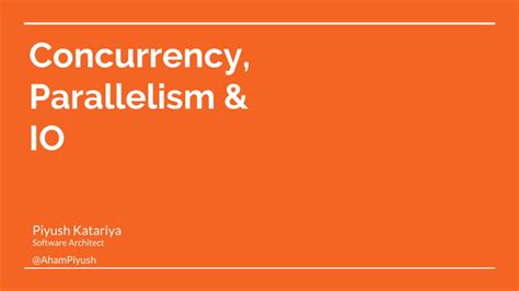 Concurrency Parallelism And Io Ppt