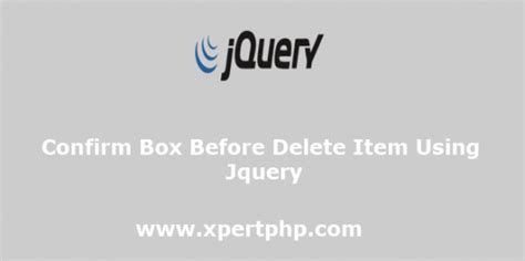 Confirm Box Before Delete Item Using Jquery XpertPhp