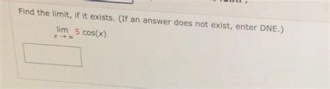 Solved Find The Limit If It Exists If An Answer Does Not Chegg