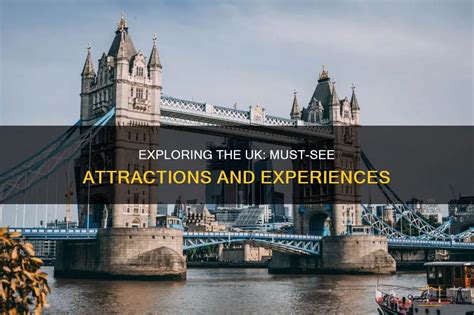 Exploring The Uk Must See Attractions And Experiences Quartzmountain