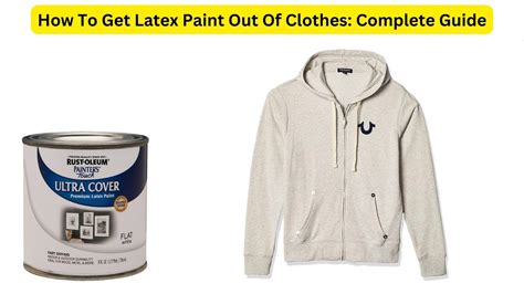 How To Get Latex Paint Out Of Clothes Complete Guide
