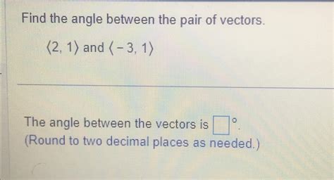 Solved Find The Angle Between The Pair Of Vectors21