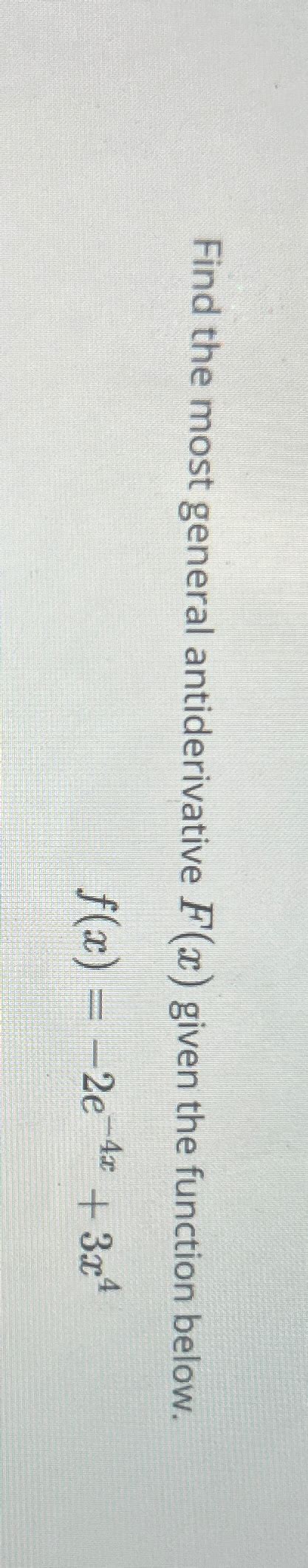 Solved Find The Most General Antiderivative F X ﻿given The