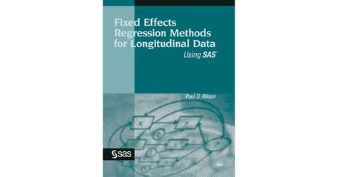 fixed effects regression methods for longitudinal data using sas [book]
