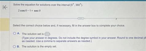Solved Solve The Equation For Solutions Over The Interval Chegg