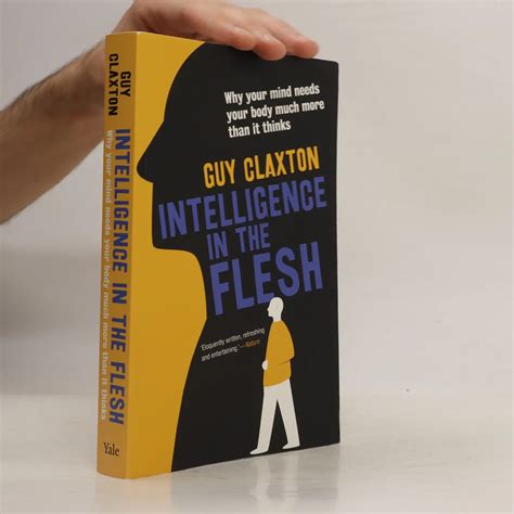 Intelligence In The Flesh Guy Claxton Knihobotcz