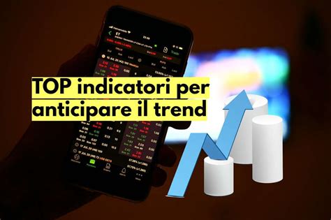 Indicatori Che Anticipano Il Trend Nel Trading Quali Sono I Migliori Leading