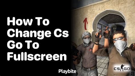 How To Change CS GO To Fullscreen Playbite