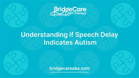 Understanding If Speech Delay Indicates Autism Bridge Care Aba