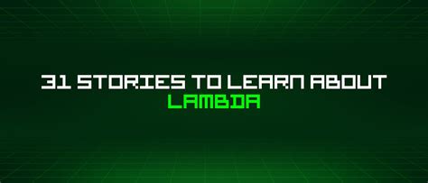 31 Stories To Learn About Lambda Hackernoon