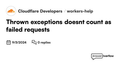 Thrown Exceptions Doesnt Count As Failed Requests Cloudflare Developers