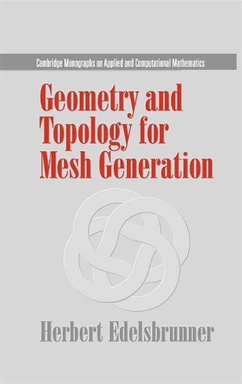 Geometry And Topology For Mesh Generation By Herbert Edelsbrunner