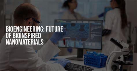 Bioengineering Future Of Bioinspired Nanomaterials