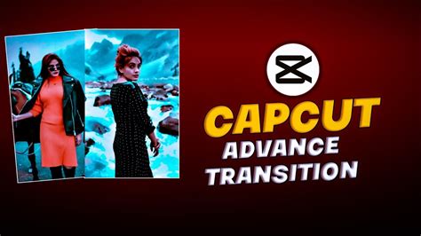 capcut advance transition tutorial transition ideas capcut tutorial