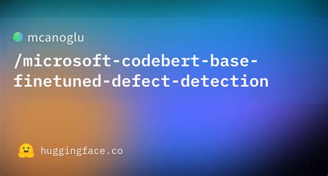 Mcanoglu Microsoft Codebert Base Finetuned Defect Detection · Hugging Face