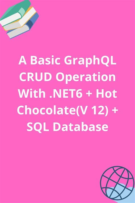 A Basic GraphQL CRUD Operation With NET6 Hot Chocolate V 12 SQL