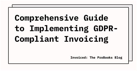Comprehensive Guide To Implementing Gdpr Compliant Invoicing Invoiced The Probooks Blog