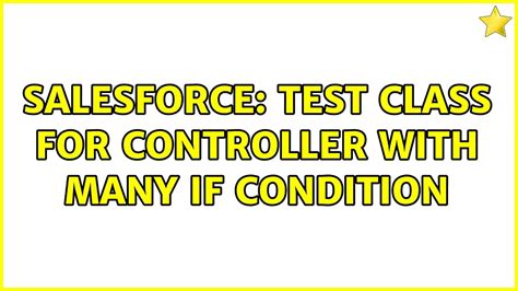 Salesforce Test Class For Controller With Many If Condition Youtube
