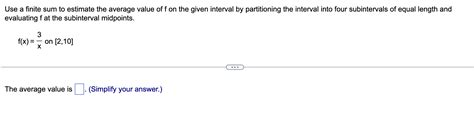 solved use a finite sum to estimate the average value of f