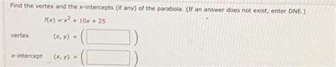 Solved Find The Vertex And The X Intercepts If Any Of The Chegg Com