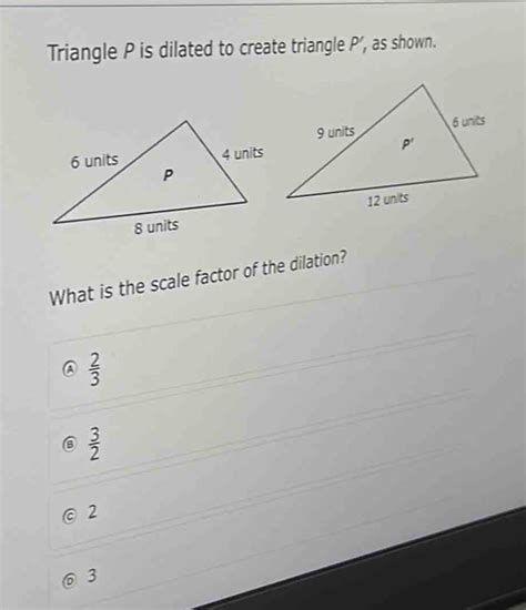 solved triangle p is dilated to create triangle p as shown what is