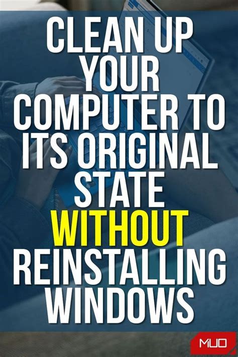 How To Clean Up Your Computer To Its Original State Without Reinstalling Windows Artofit