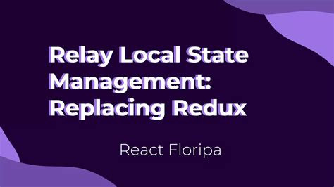 Relay Local State Management Replacing Redux Ppt