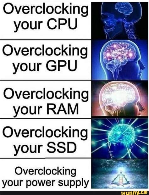 overclocking your cpu overclocking your gpu overclocking your ram i