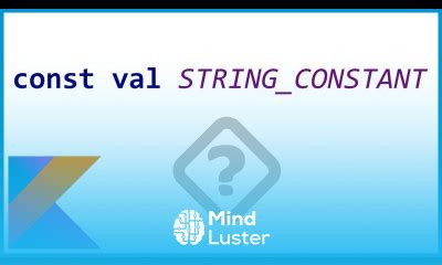Learn Kotlin For Beginners Part WHAT IS CONST VAL Mind Luster