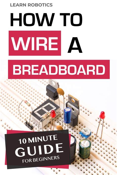 how to wire a breadboard learn robotics electronics projects diy electronics projects